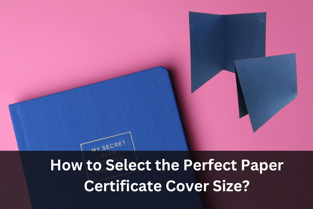 Learn: How to Find Best Paper Certificate Cover Size in 2024